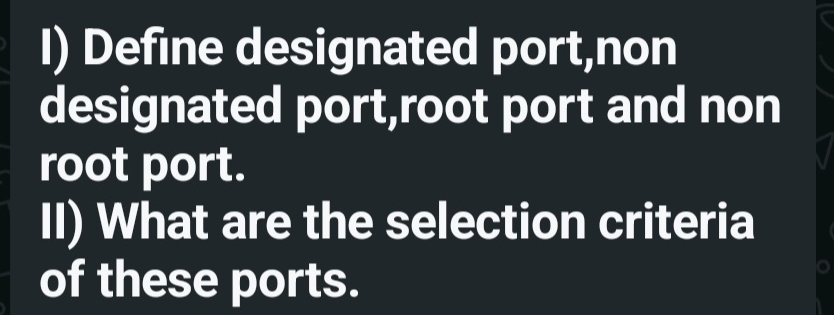 Solved I) ﻿Define designated port,non designated port,root | Chegg.com