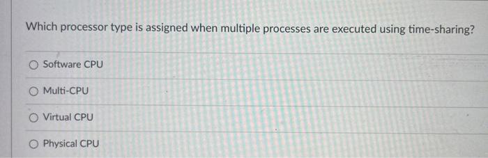 Solved Which processor type is assigned when multiple | Chegg.com