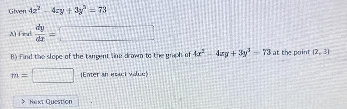Solved Given 4x2−4xy 3y3 73 A Find Dxdy B Find The Slope