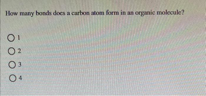 Solved How many bonds does a carbon atom form in an organic | Chegg.com