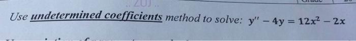 Solved Use undetermined coefficients method to solve: | Chegg.com