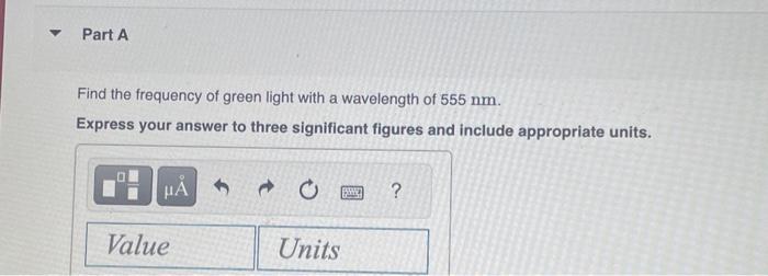 Solved Find the frequency of green light with a wavelength | Chegg.com