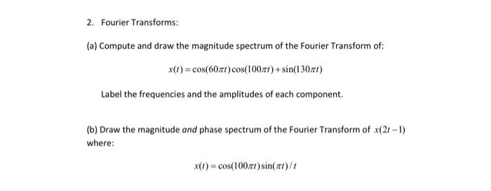 2. Fourier Transforms: (a) Compute and draw the | Chegg.com 2. Fourier Transforms: (a) Compute and draw the | Chegg.com