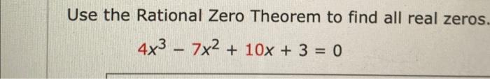 Solved Use the Rational Zero Theorem to find all real zeros | Chegg.com