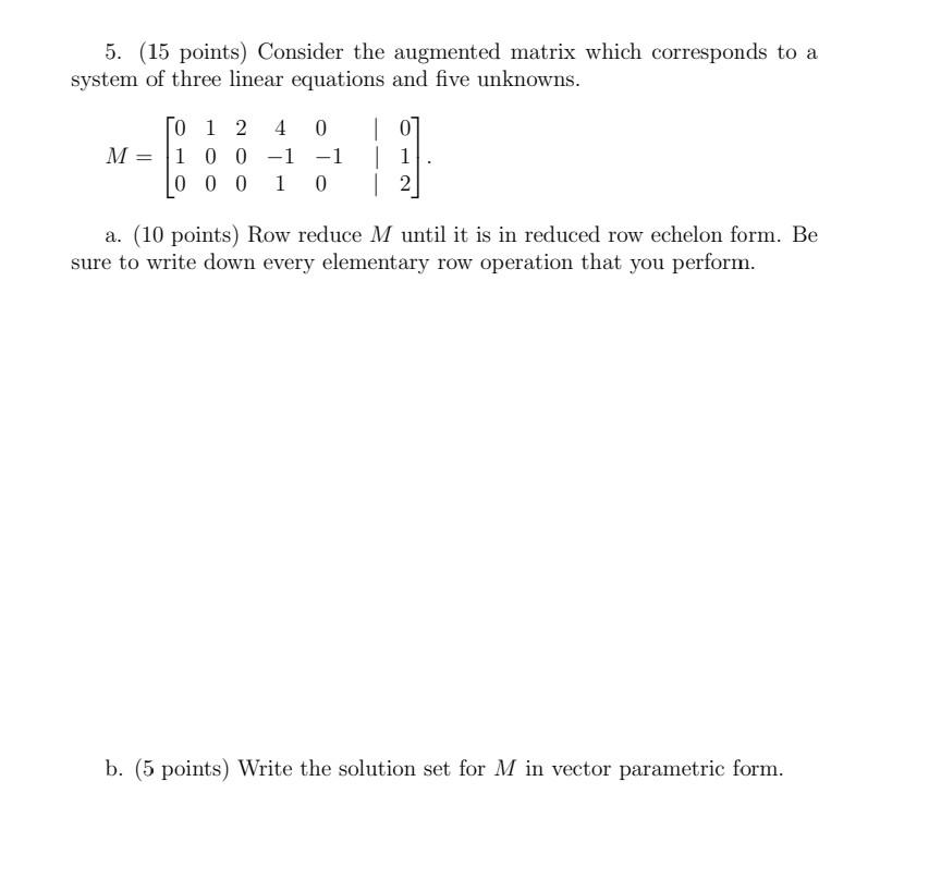Solved 5. (15 points) Consider the augmented matrix which | Chegg.com Solved 5. (15 points) Consider the augmented matrix which | Chegg.com