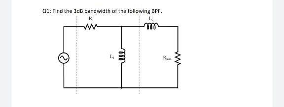 Solved Q1: Find the 3dB bandwidth of the following BPF. R₁. | Chegg.com