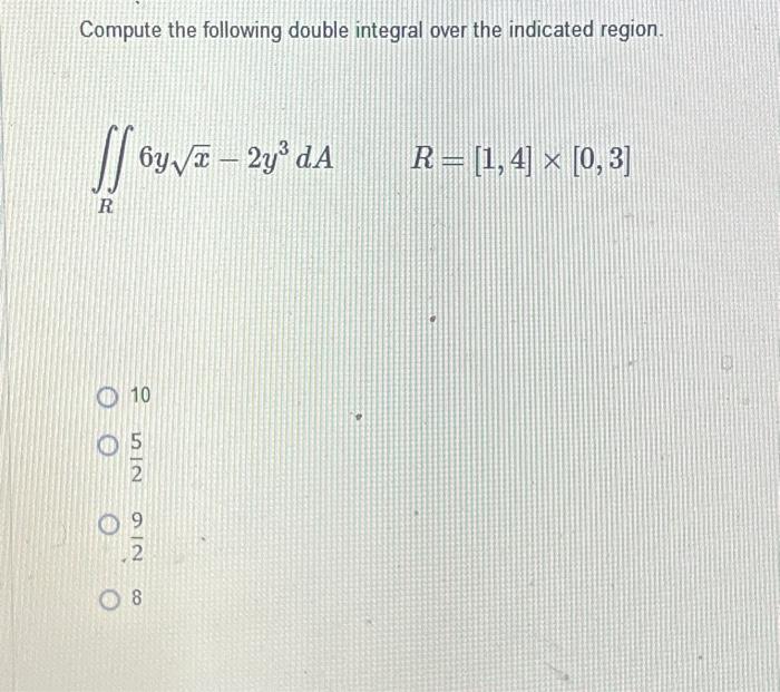 Solved Compute the following double integral over the | Chegg.com