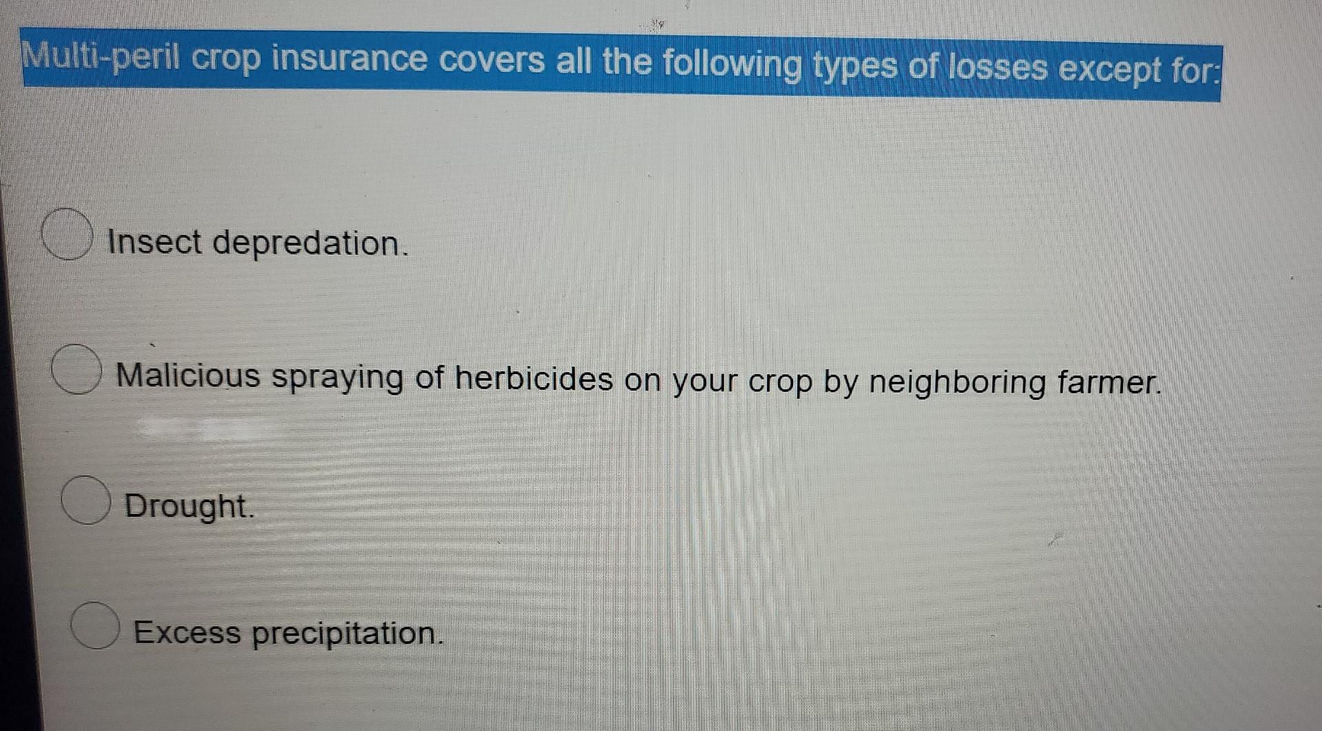 Solved Multi-peril crop insurance covers all the following | Chegg.com