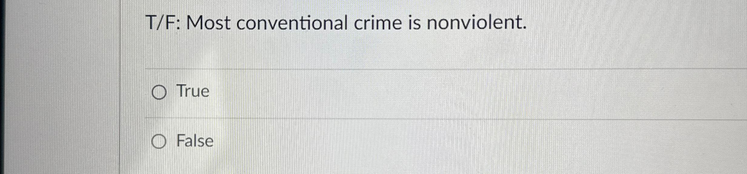 Solved T/F: Most conventional crime is nonviolent.TrueFalse | Chegg.com