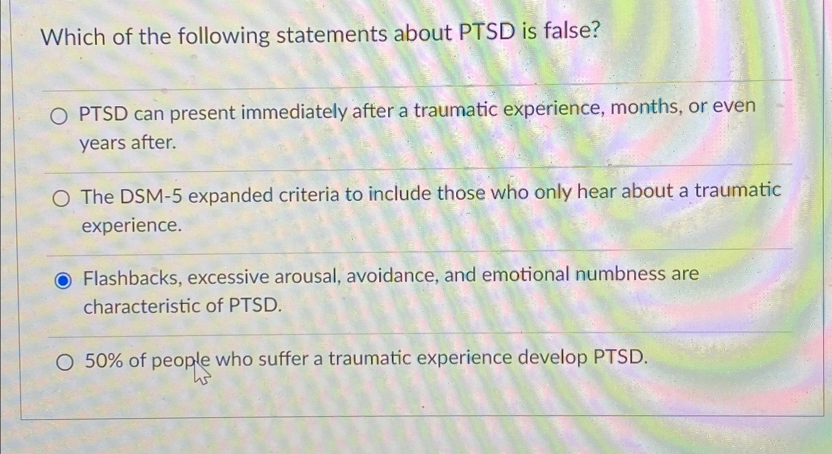 Solved Which of the following statements about PTSD is | Chegg.com