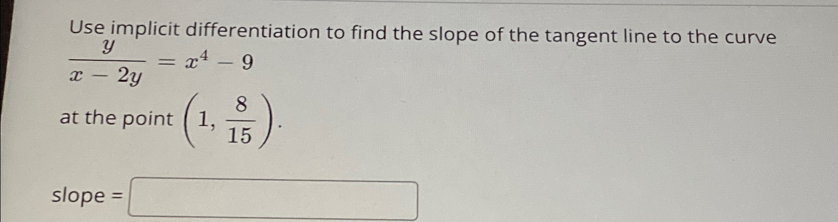 Solved Use implicit differentiation to find the slope of the | Chegg.com