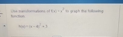 Solved Use transformations of f(x)=x2 ﻿to graph the | Chegg.com
