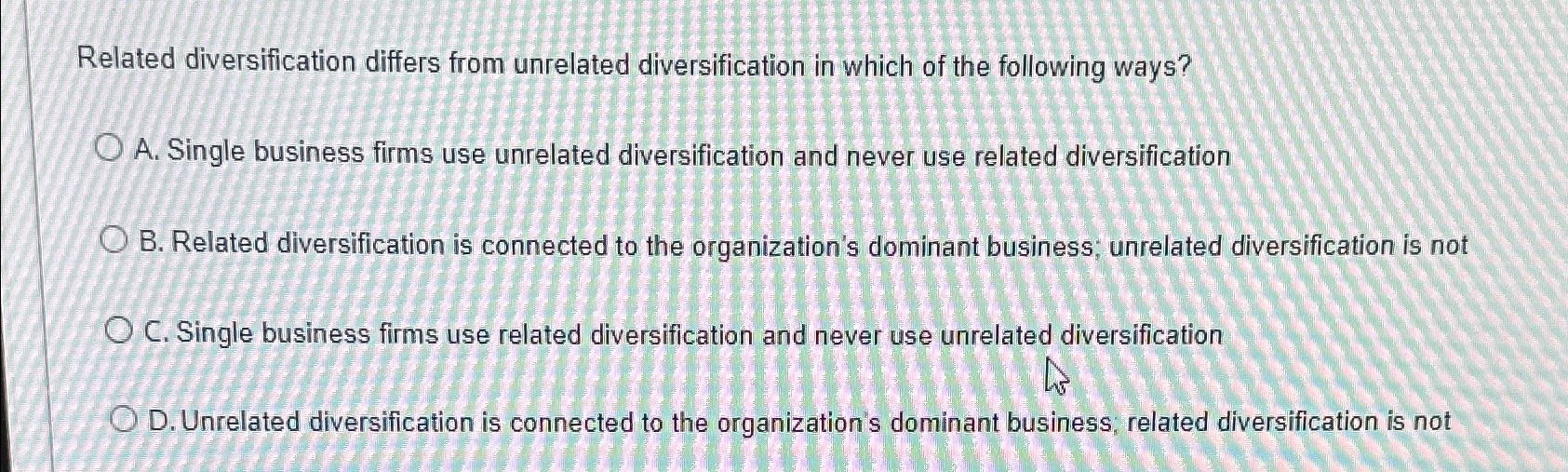 Solved Related diversification differs from unrelated | Chegg.com Solved Related diversification differs from unrelated | Chegg.com