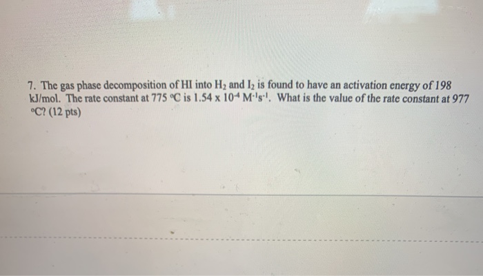 Solved 7. The gas phase decomposition of HI into H, and Iz | Chegg.com
