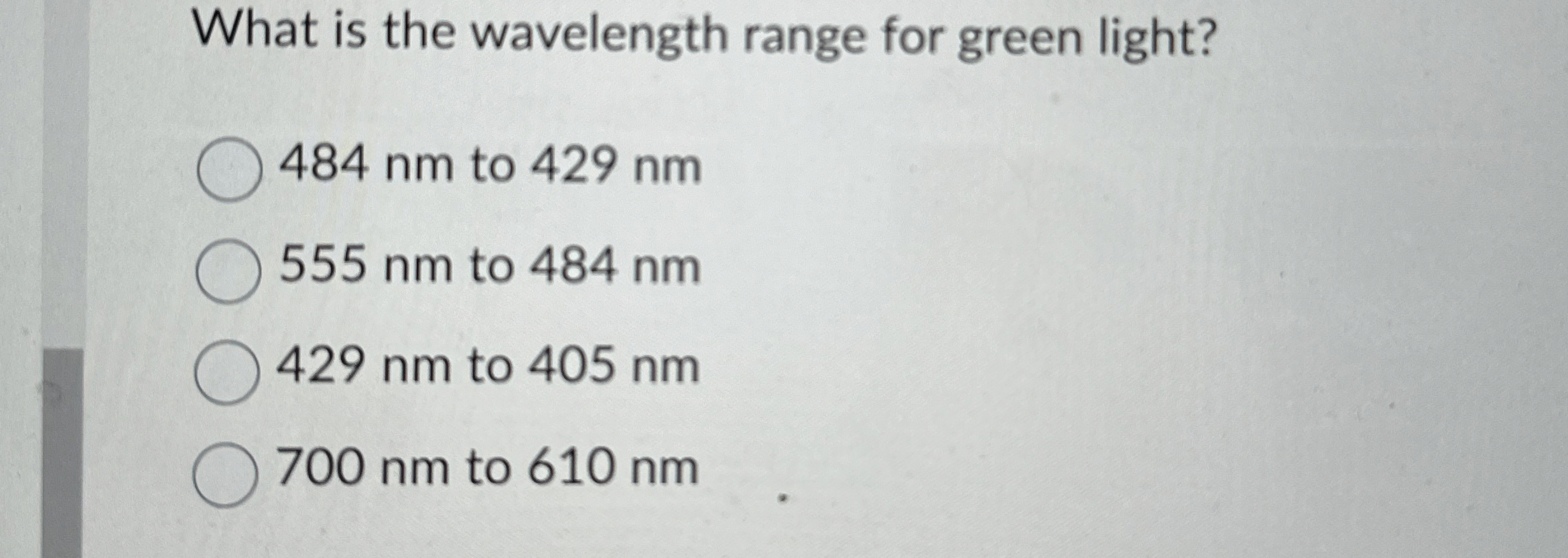 Solved What is the wavelength range for green light?484 ﻿nm | Chegg.com