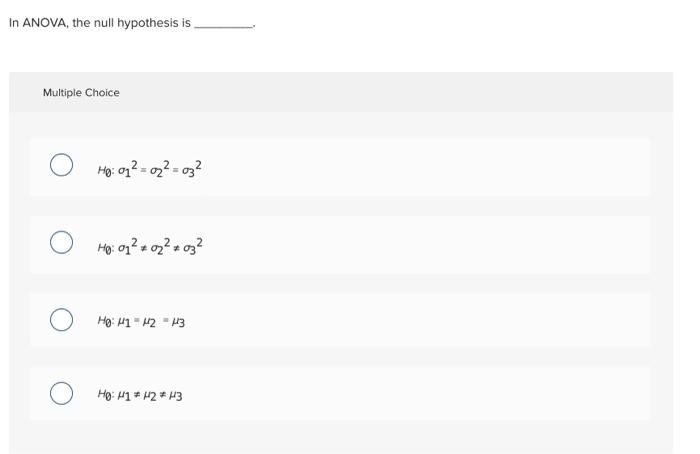 Solved In ANOVA, the null hypothesis is Multiple Choice | Chegg.com