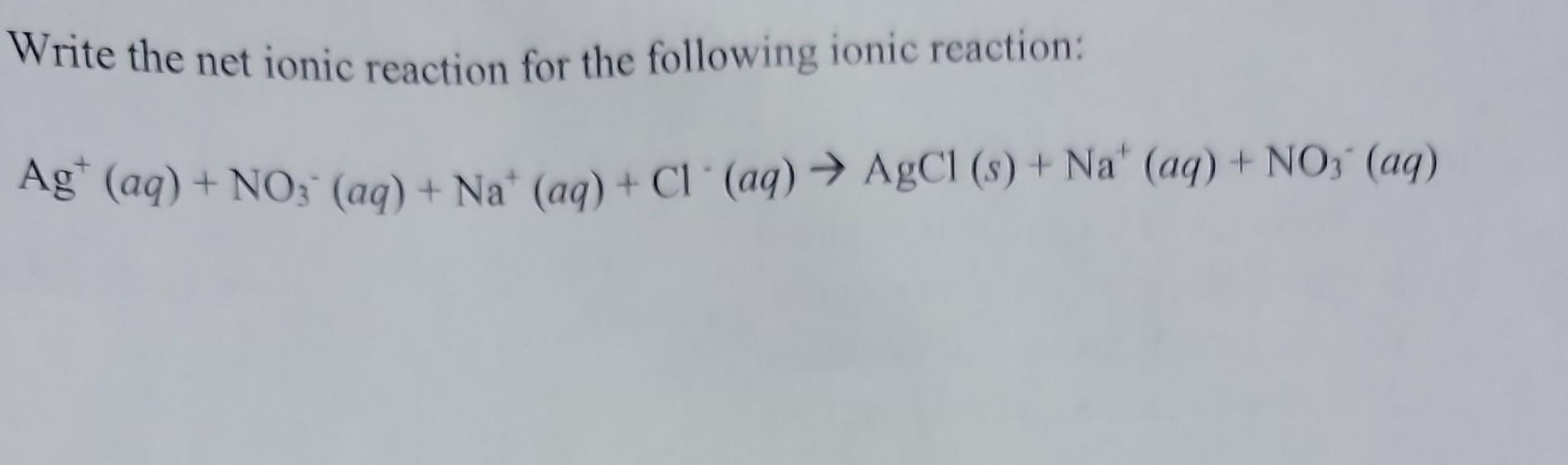 Solved Write the net ionic reaction for the following ionic | Chegg.com