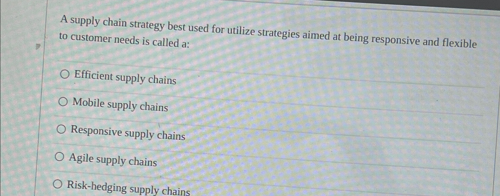 Solved A supply chain strategy best used for utilize | Chegg.com