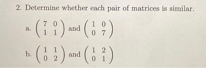 Solved 2. Determine whether each pair of matrices is | Chegg.com