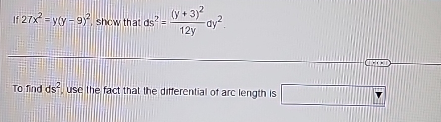 Solved If 27x2=y(y-9)2, ﻿show that ds2=(y+3)212ydy2To find | Chegg.com