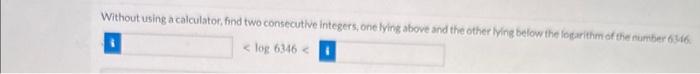 Solved Without using a calculator, find two consecutive | Chegg.com