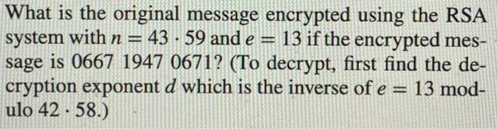 Solved What is the original message encrypted using the RSA | Chegg.com