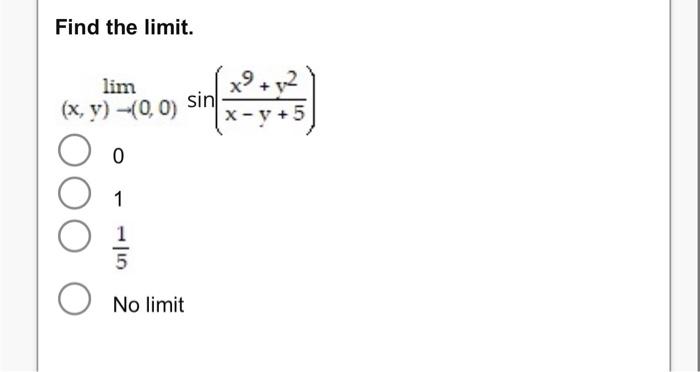 Solved Find the limit. lim(x,y)→(0,0)sin(x−y+5x9+y2)0151 No | Chegg.com