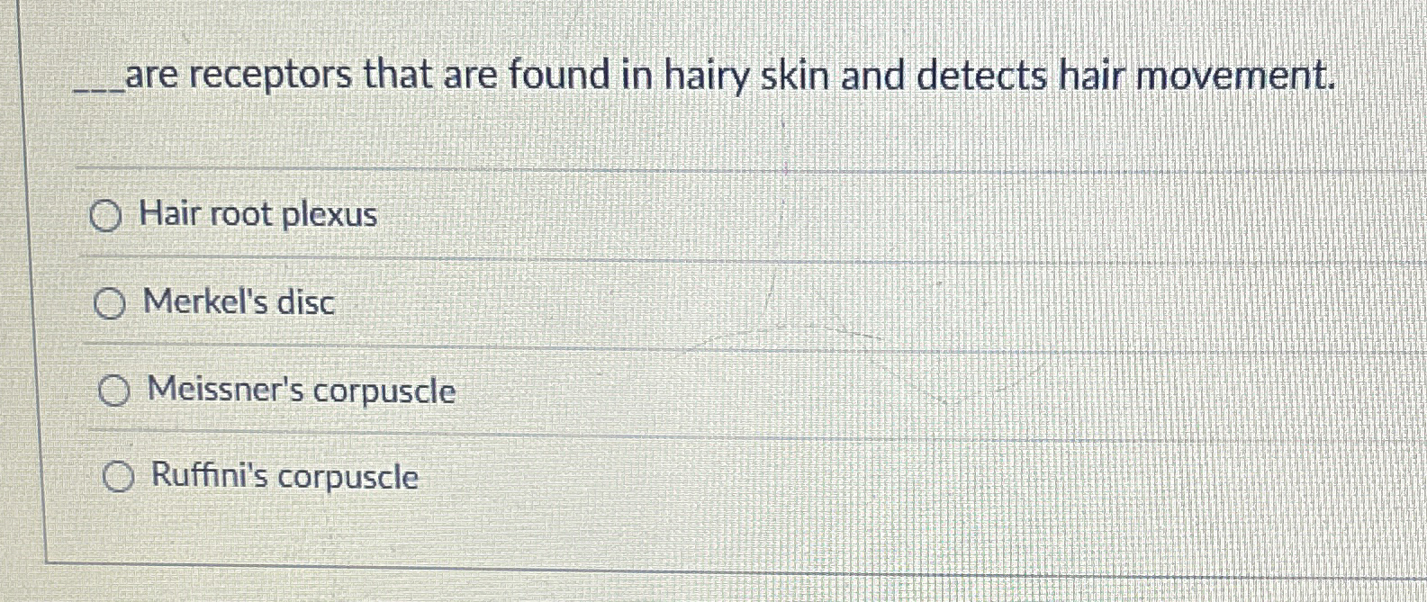 Solved q, ﻿are receptors that are found in hairy skin and | Chegg.com