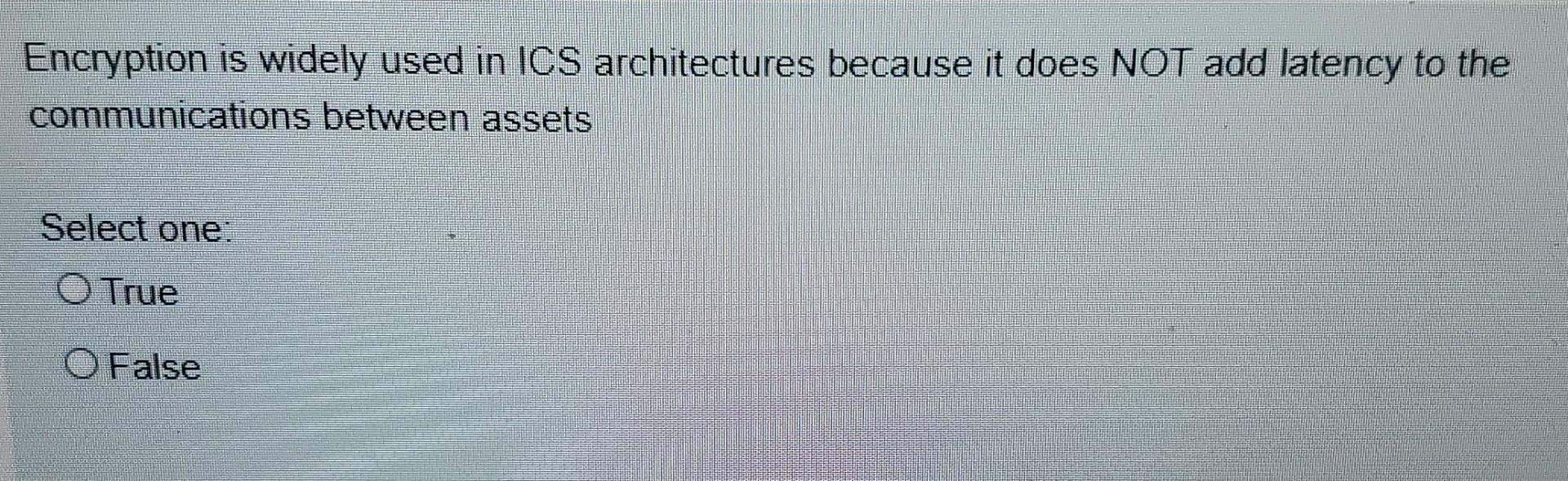 Solved Encryption is widely used in ICS architectures | Chegg.com