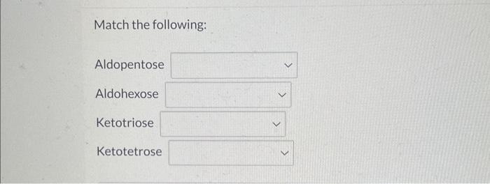 Match the following: Aldopentose Aldohexose | Chegg.com
