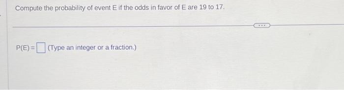 Solved Compute the probability of event E if the odds in | Chegg.com