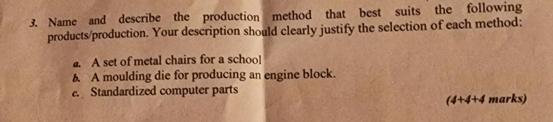 Solved 3. Name and describe the production method that best | Chegg.com