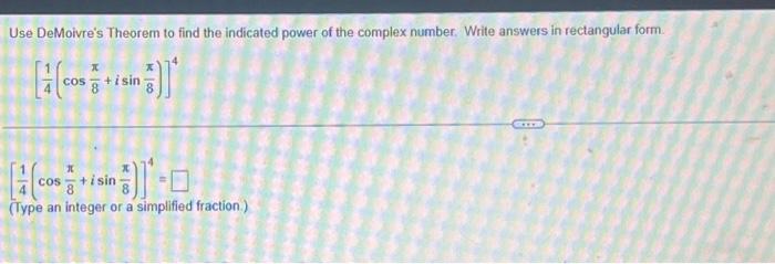 Solved Use DeMoivre's Theorem to find the indicated power of | Chegg.com