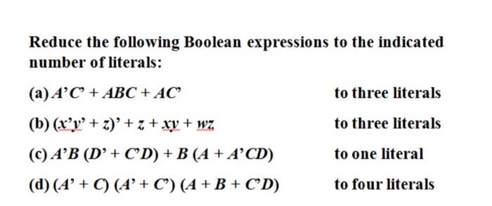 Solved Reduce the following Boolean expressions to the | Chegg.com