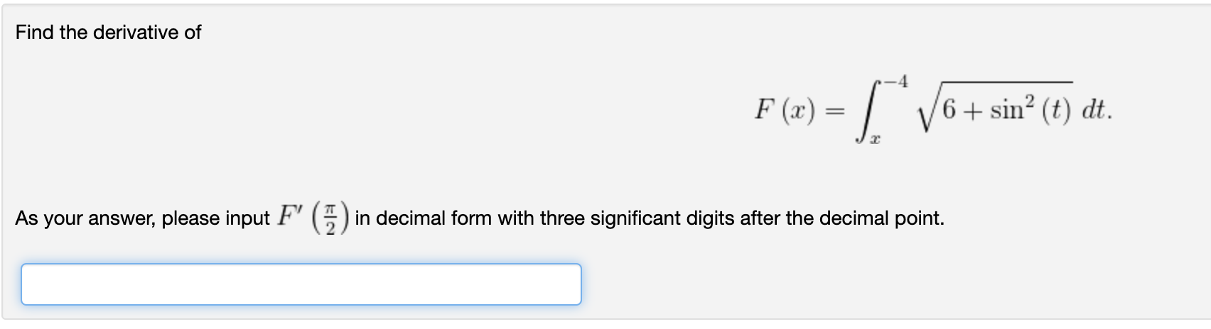 Solved Find the derivative ofF(x)=∫x-46+sin2(t)2dt.As your | Chegg.com