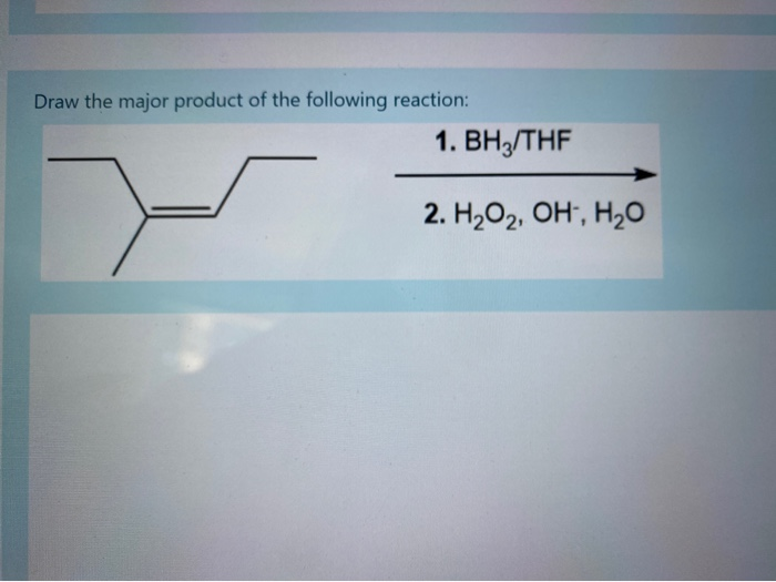 Solved Draw the major product of the following reaction: 1. | Chegg.com