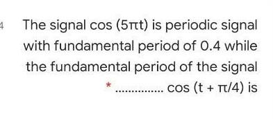 Solved The signal cos (5ttt) is periodic signal with | Chegg.com