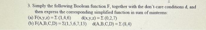 Solved 3. Simply the following Boolean function F, together | Chegg.com