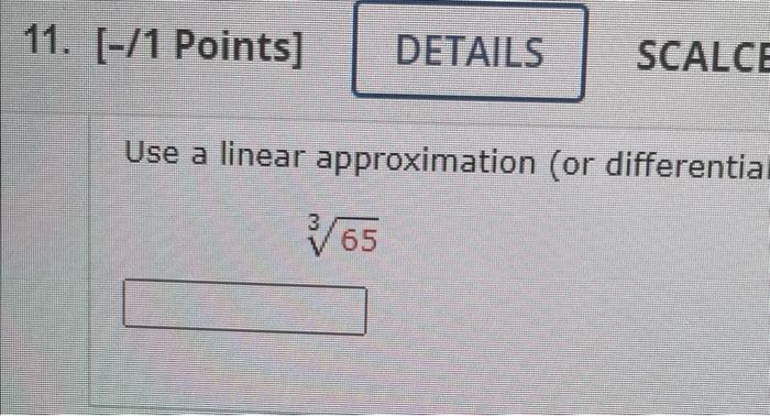 Solved 11. [-/1 Points ] Use a linear approximation (or | Chegg.com