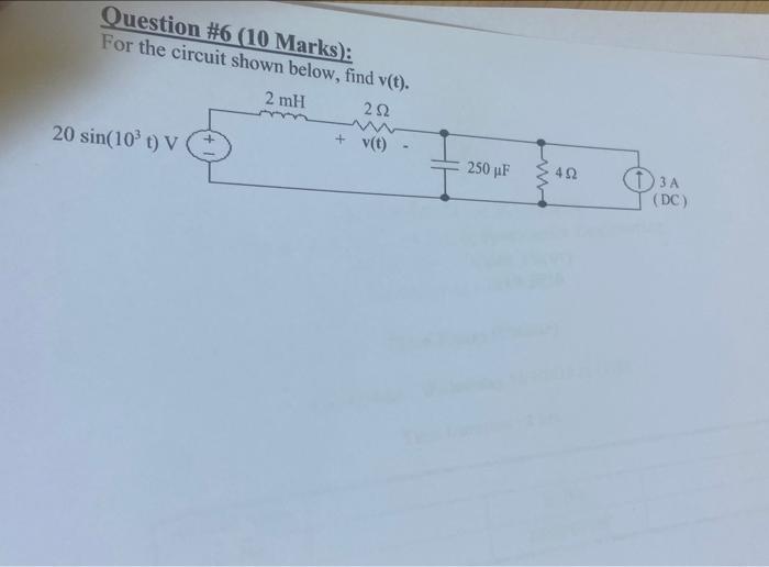 Solved Question \\#6 (10 Marks): For the circuit shown | Chegg.com