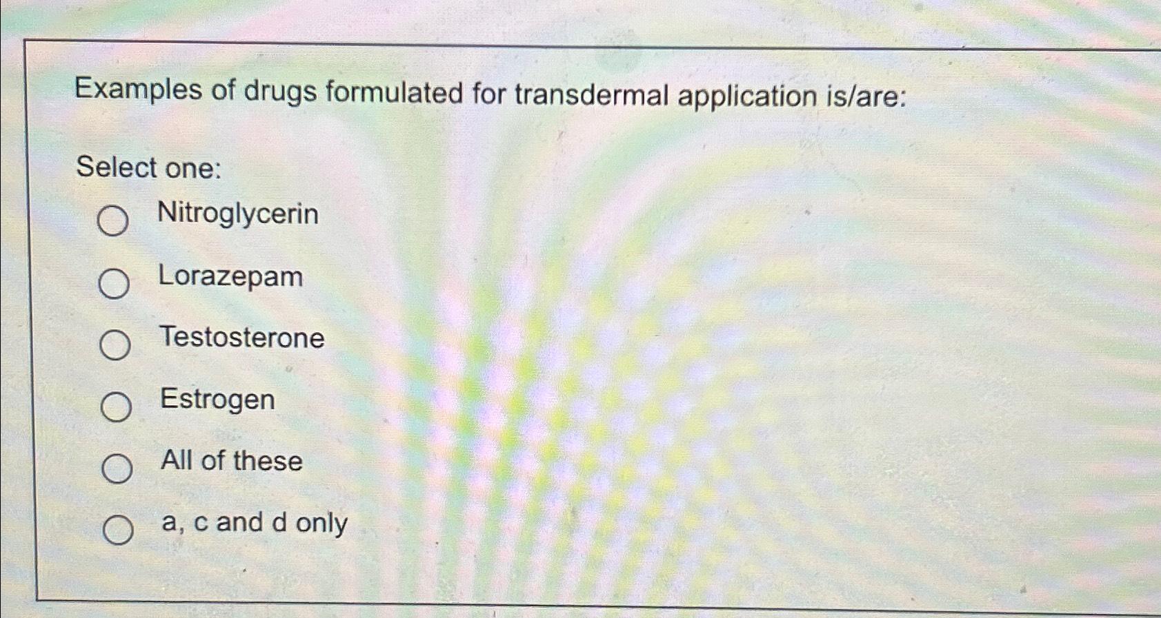 Solved Examples of drugs formulated for transdermal | Chegg.com