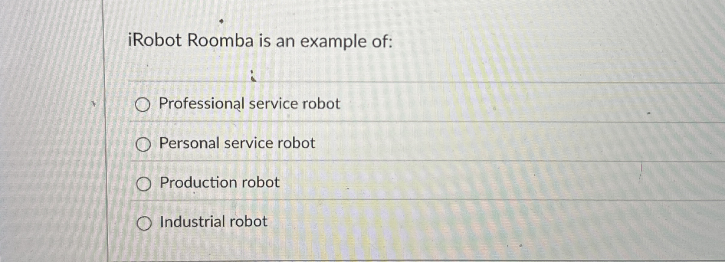 Solved iRobot Roomba is an example of:Professional service | Chegg.com
