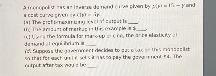 Solved A monopolist has an inverse demand curve given by | Chegg.com