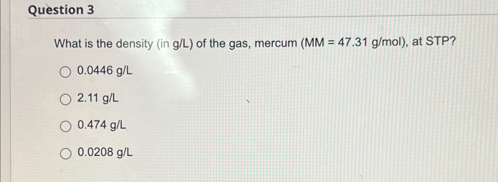 Solved Question 3What is the density (in gL ) ﻿of the gas, | Chegg.com