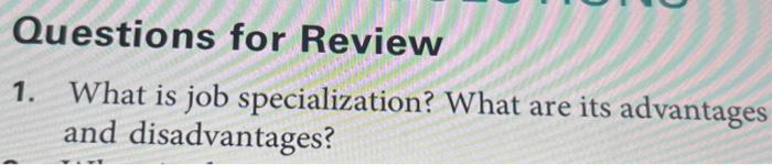 Solved Questions for Review 1. What is job specialization? | Chegg.com