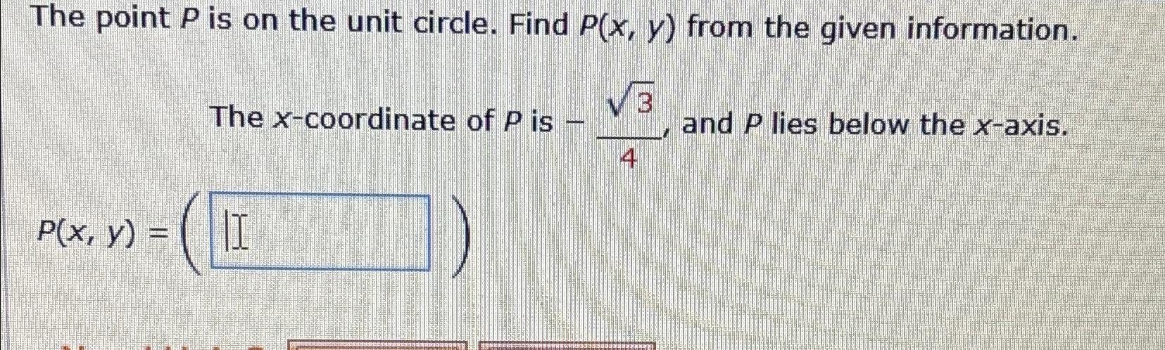 Solved The point P ﻿is on the unit circle. Find P(x,y) ﻿from | Chegg.com