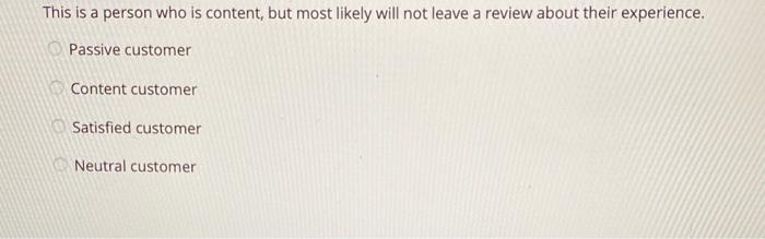 Solved This is a person who is content, but most likely will | Chegg.com