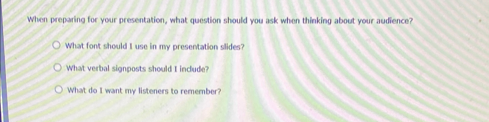 Solved When preparing for your presentation, what question | Chegg.com