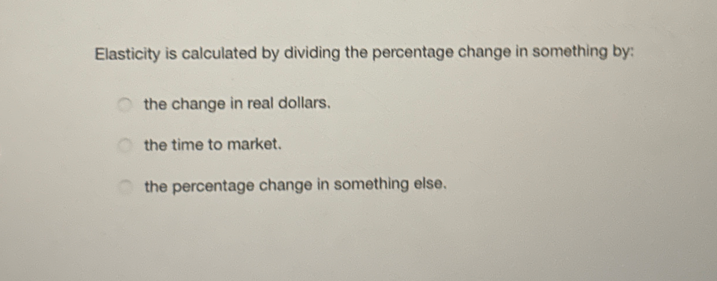 Solved Elasticity is calculated by dividing the percentage | Chegg.com