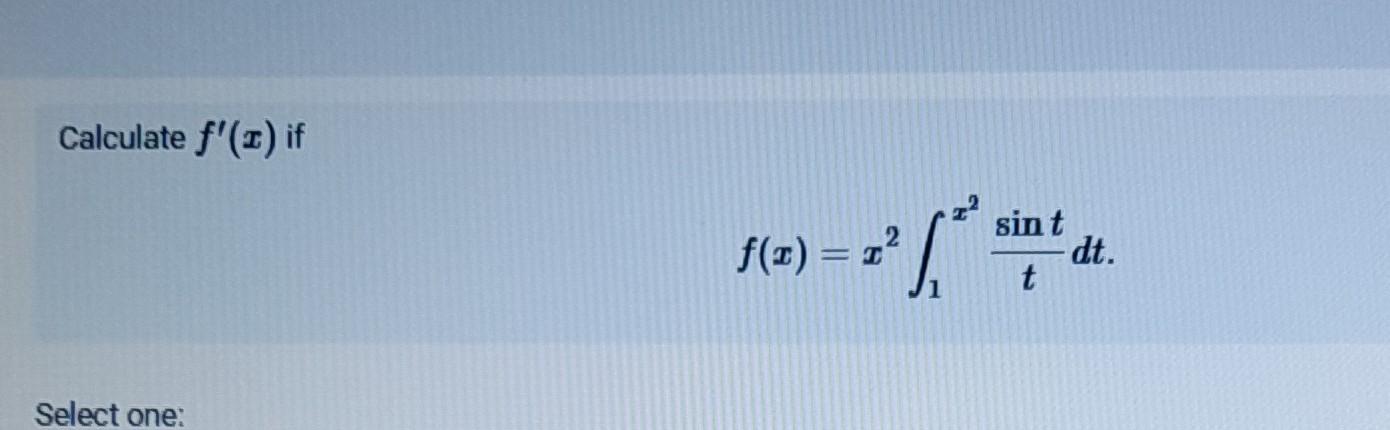 Solved Calculate f′(x) if f(x)=x2∫1x2tsintdt | Chegg.com